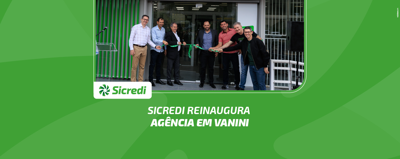 Sicredi reinaugura agência em Vanini